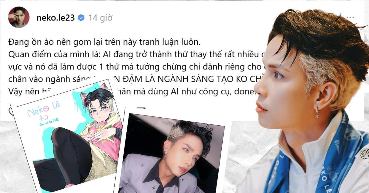 Neko Lê muốn khép lại ồn ào tranh cãi "nên xem AI là công cụ thay vì đối đầu" | Báo điện tử Tiền ...