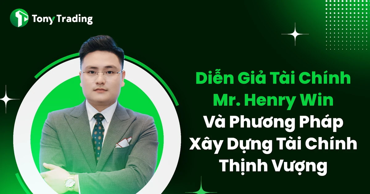 Cùng chuyên gia Mr. Henry Win với Phương pháp Xây dựng Tài chính Thịnh ...