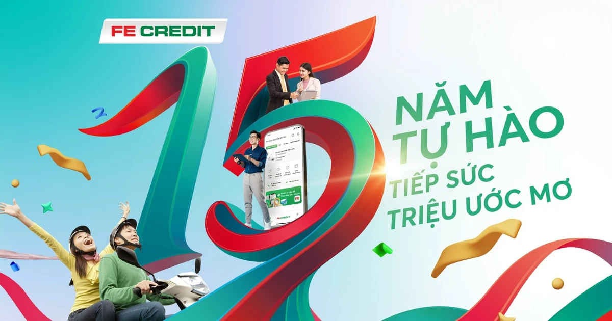 FE CREDIT – 15 năm tự hào, tiếp sức triệu ước mơ | Báo điện tử Tiền Phong